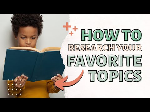 HOW TO RESEARCH Your Favorite Topics for Kids