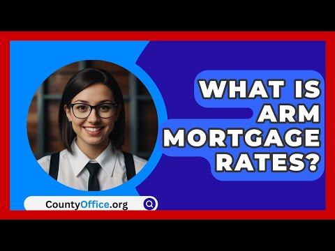 What Is ARM Mortgage Rates? - CountyOffice.org
