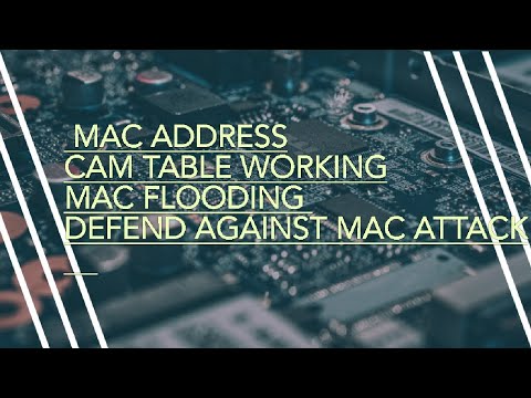 What is MAC Address | What is CAM table & its Working | MAC Flooding | Defend against MAC Attacks