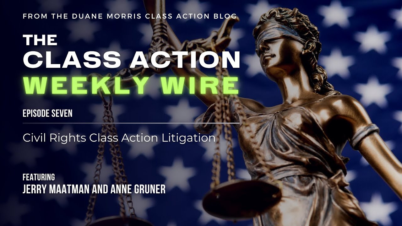 The Class Action Weekly Wire – Episode Seven – Class Action Defense