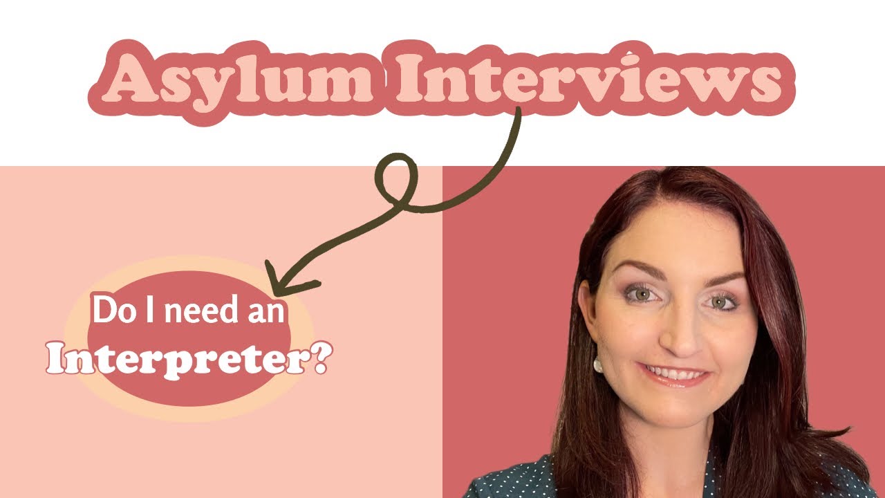 Interpreter for Asylum Interview, Immigration Lawyer