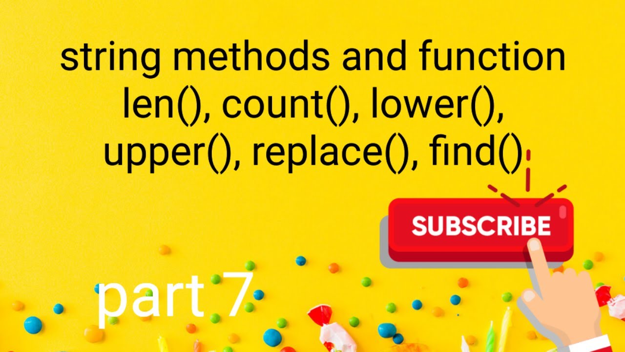 String method and function, len(), count(), find(), lower(), upper(), replace()