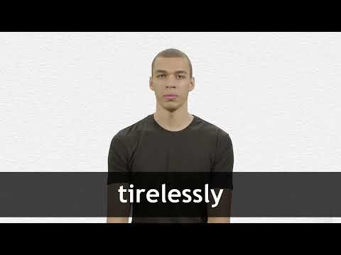 TIRELESSLY definition in American English | Collins English Dictionary