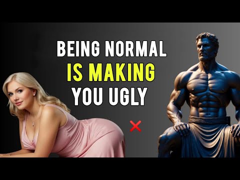 Being Normal Is Actually Making You Ugly | Stoicism