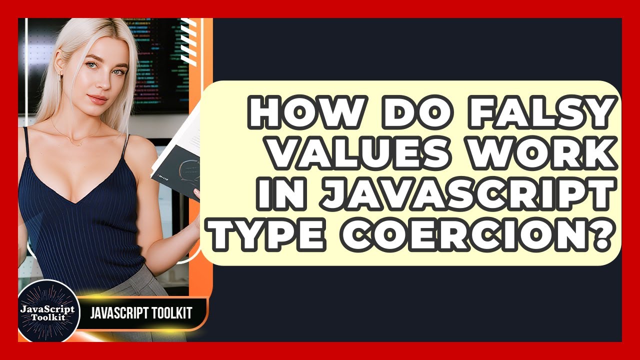 How Do Falsy Values Work In JavaScript Type Coercion? - JavaScript Toolkit