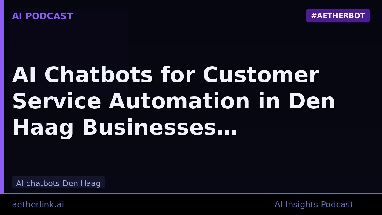 AI Chatbots for Customer Service Automation in Den Haag Businesses