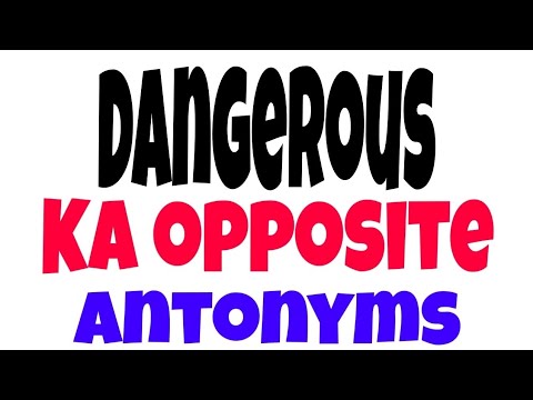 Dangerous ka opposite | opposite of Dangerous | antonyms of Dangerous | Dangerous ka ulta