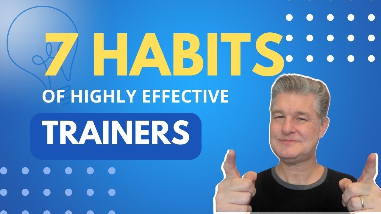Seven Habits of Highly Effective Trainers