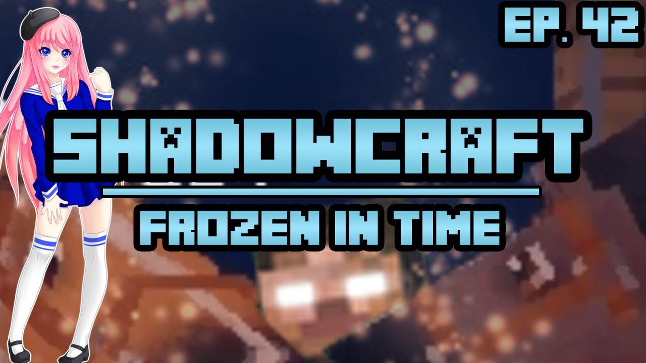 Frozen In Time | ShadowCraft | Ep. 42