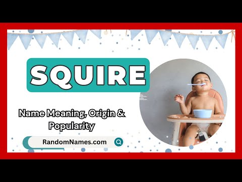Squire - Baby Boy Name Meaning, Origin & Popularity - RandomNames.com