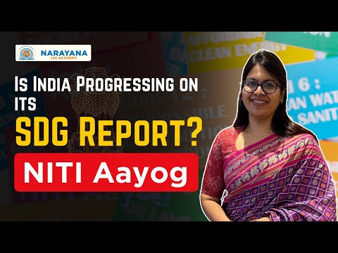 Tracking India's Progress on SDGs: Insights from NITI Aayog's Report | Narayana IAS Academy