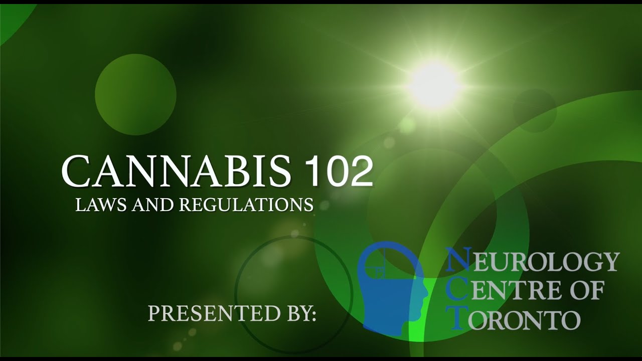 CANNABIS 102 - Laws & Regulations