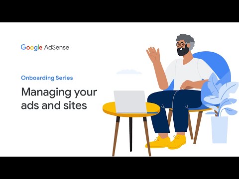 AdSense Onboarding Video Series: Managing your ads and sites