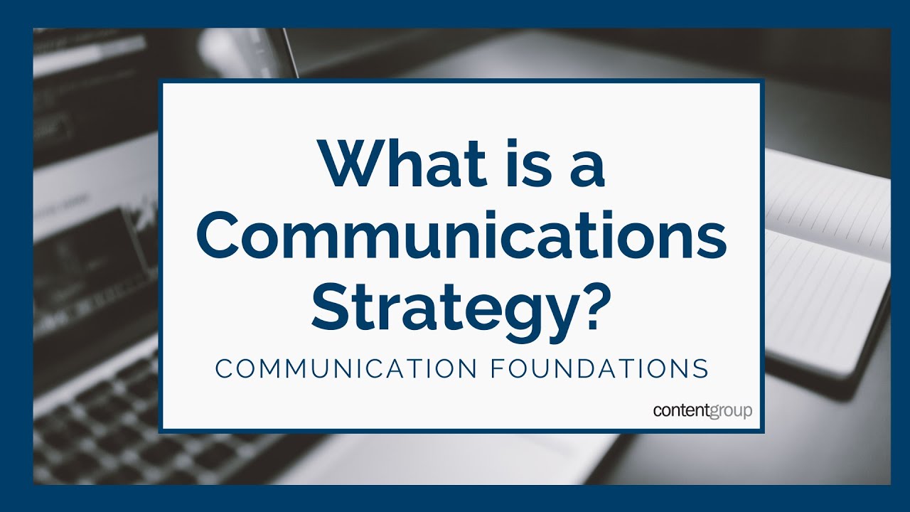 Communications Foundations #01: What is a Communications Strategy?