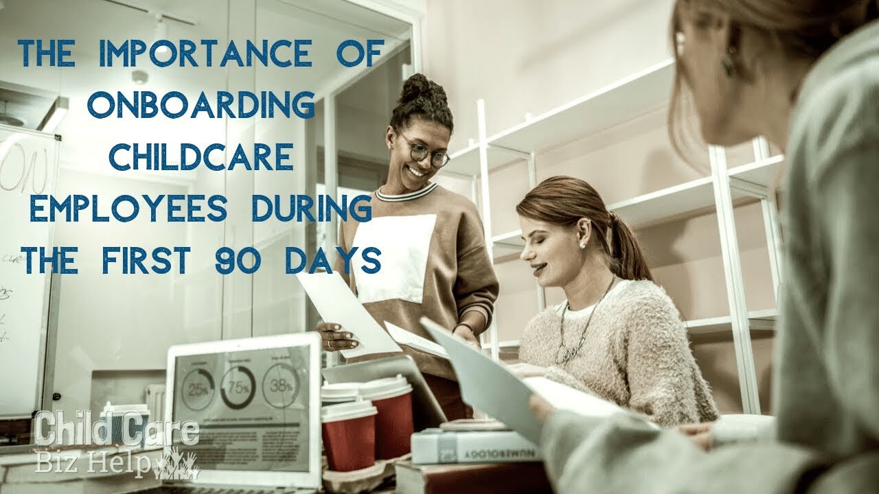Childcare Employee Onboarding Process: The Importance of the First 90 Days