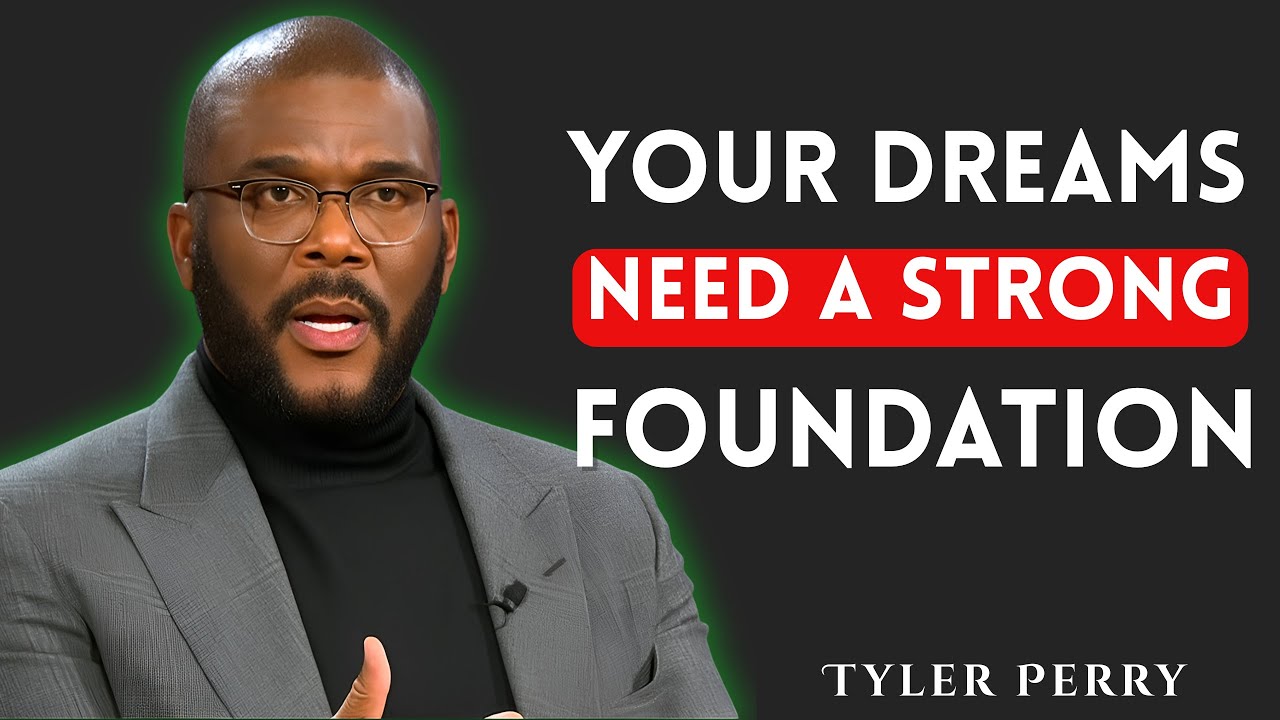 BUILD A FOUNDATION FOR YOUR DREAMS __Tyler Perry Life Changing Message |