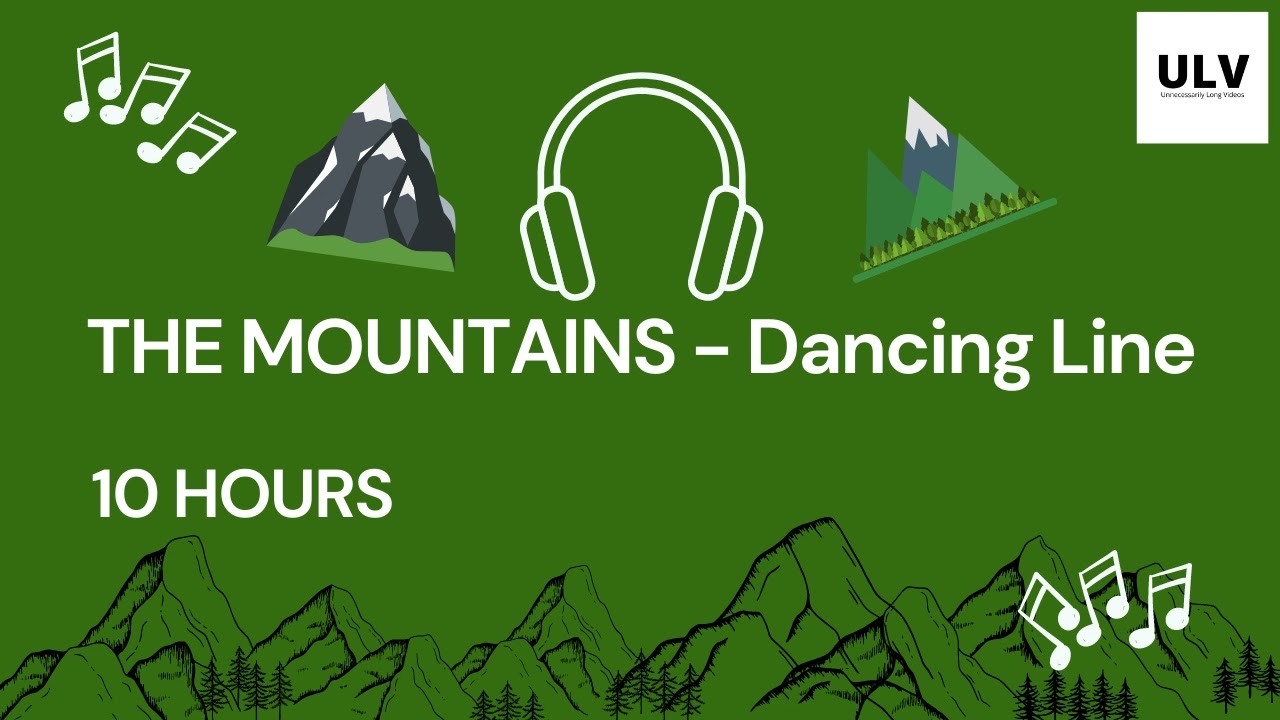 THE MOUNTAINS 10 HOURS - Dancing Line || ULV