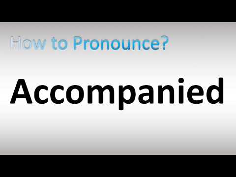 How to Pronounce Accompanied