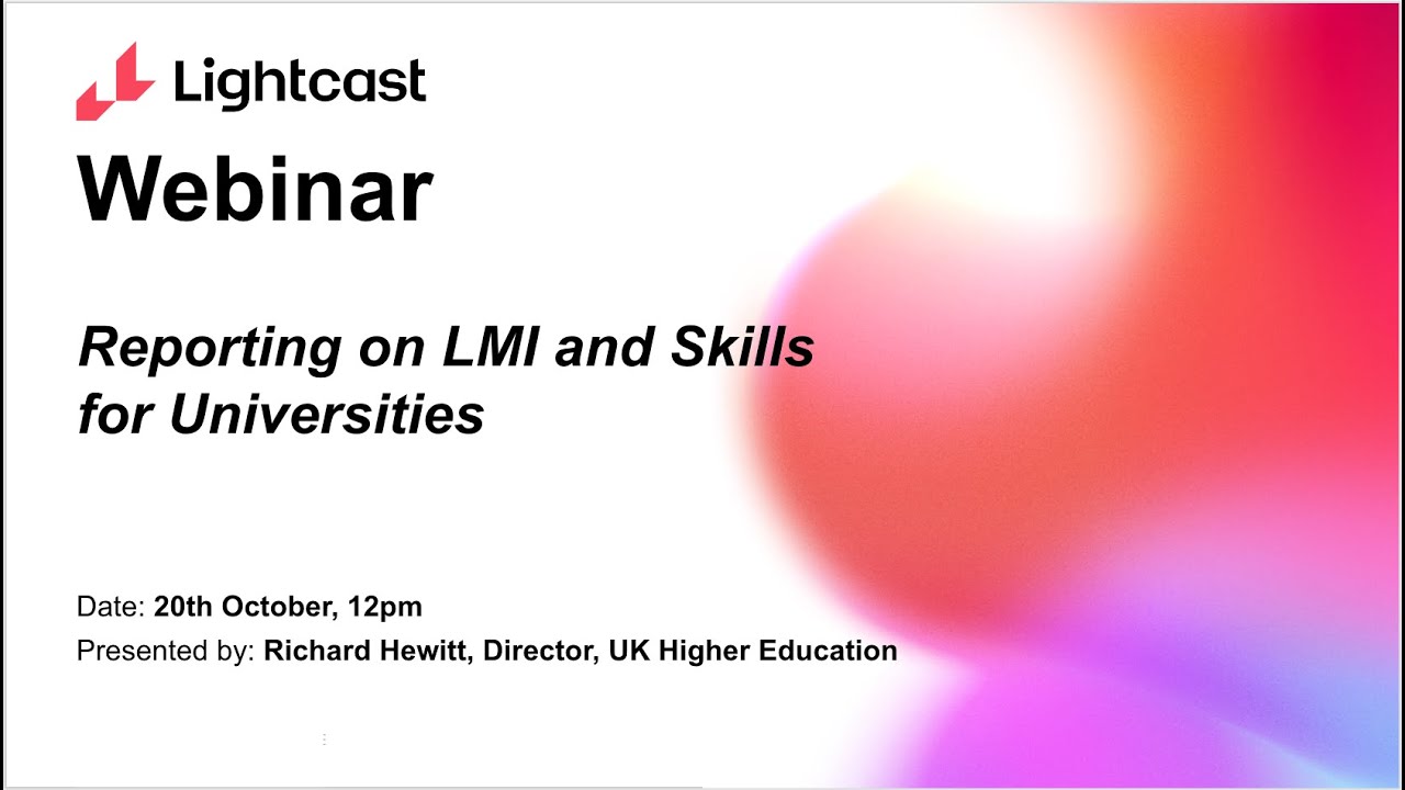 Lightcast UK HE Webinar: Reporting on LMI and Skills for Universities