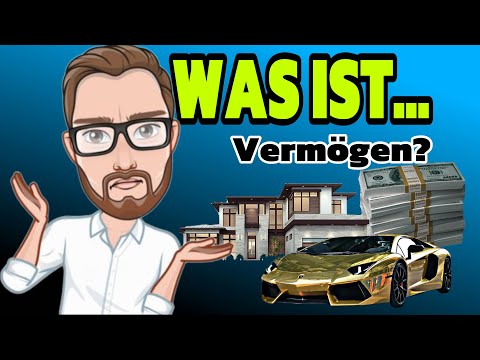 WAS IST... Vermögen? Erklärt für JEDERMANN!