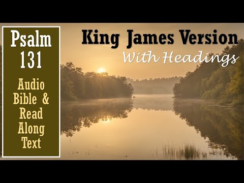 Psalm 131 | KJV AUDIO BIBLE (With Text & Images)