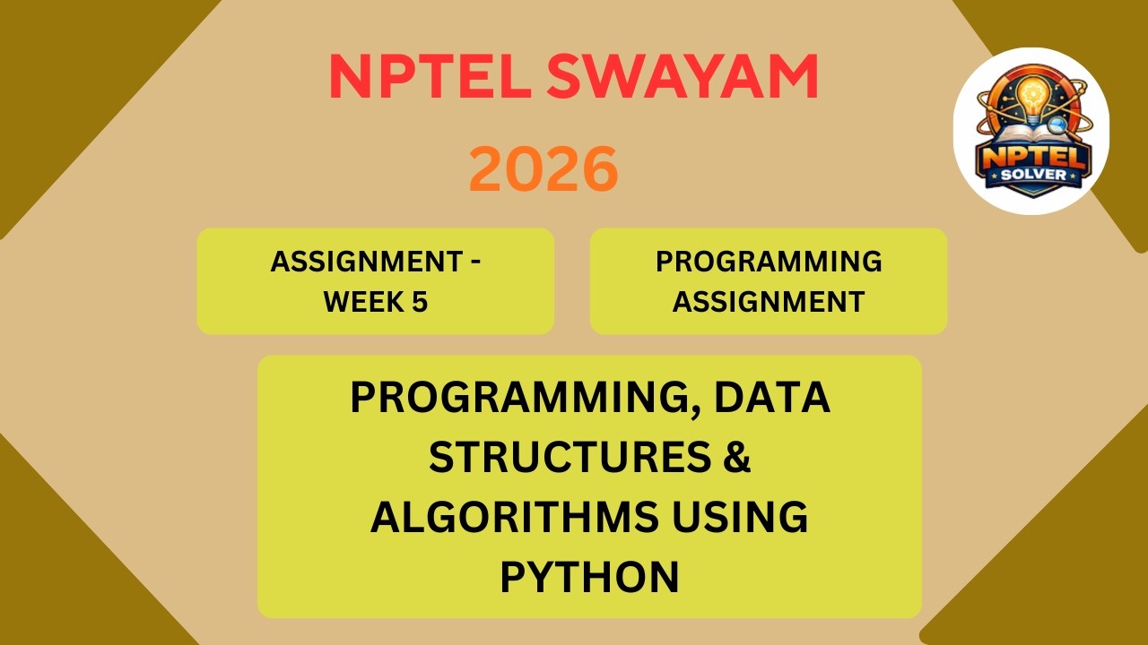 NPTEL Programming Data Structure and algorithms using Python Programming ASSIGNMENT 5 Week5 JAN 2026