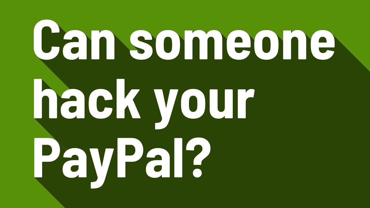 Can someone hack your PayPal?
