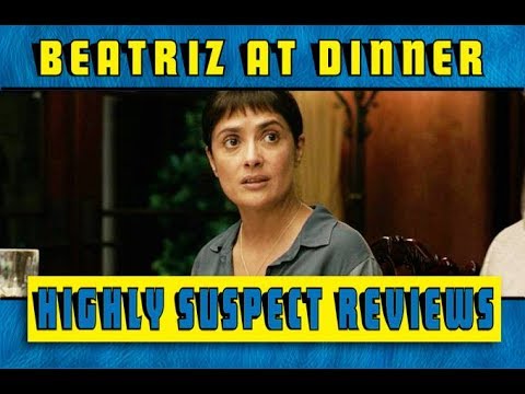 Highly Suspect Reviews: Beatriz At Dinner