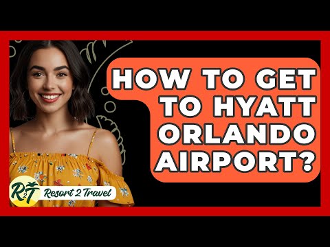 How To Get To Hyatt Orlando Airport? - Resort 2 Travel