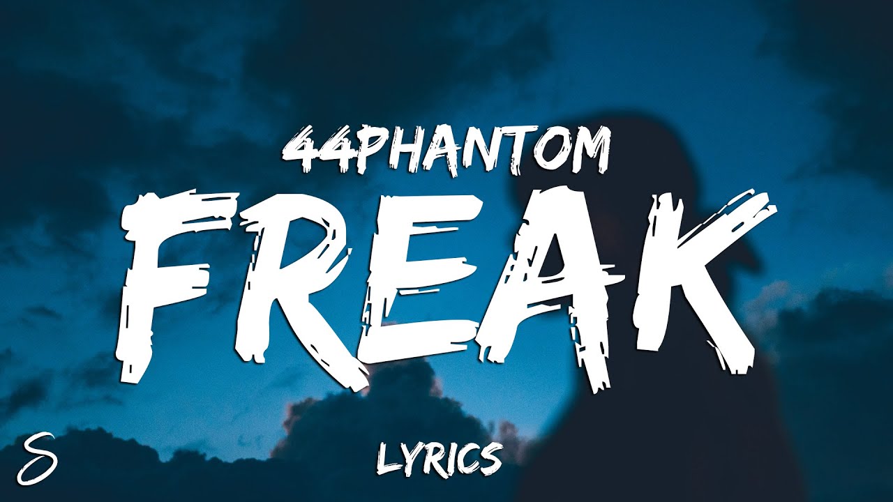 44phantom - Freak (Lyrics)