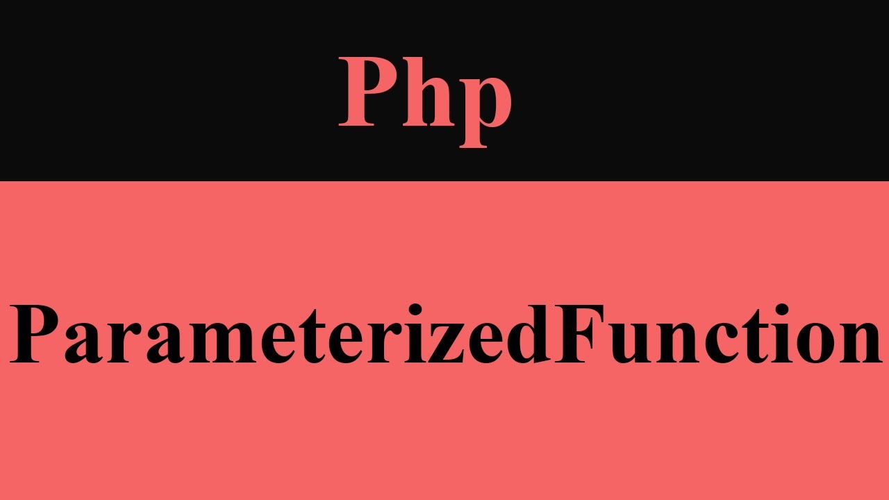 parameterized function | #phpstarters