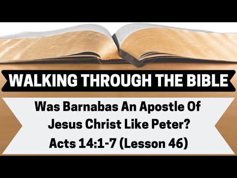 Was Barnabas An Apostle of Jesus Christ Like Peter? | Acts 14:1-7 | Lesson 46 | WTTB