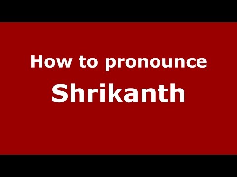 How to pronounce Shrikanth (Karnataka, India/Kannada) - PronounceNames.com