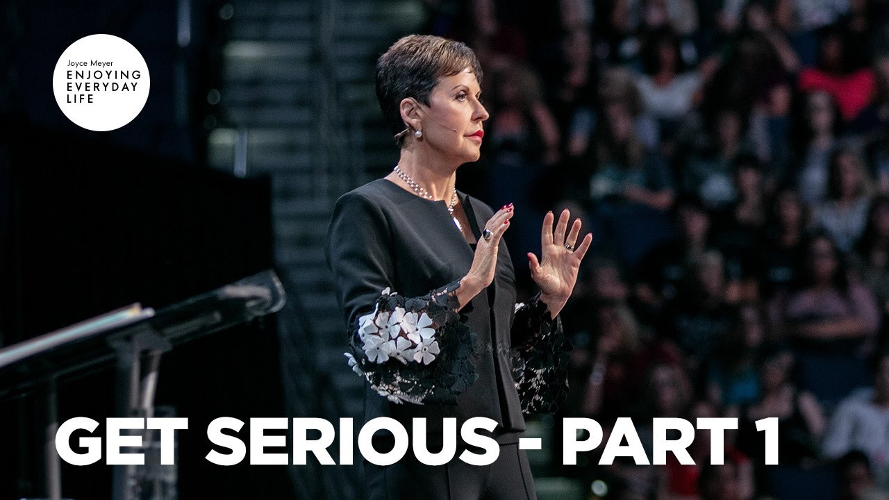 Get Serious - Pt 1 | Enjoying Everyday Life | Joyce Meyer