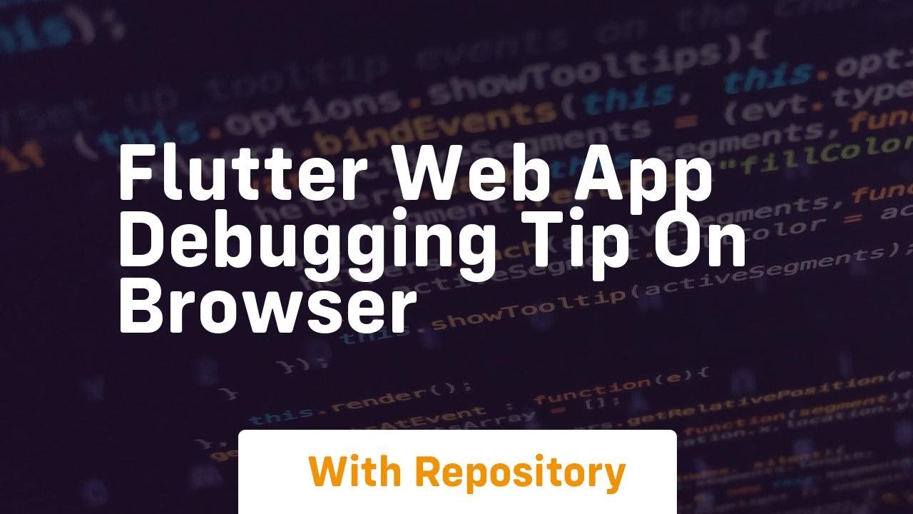 flutter web app debugging tip on browser