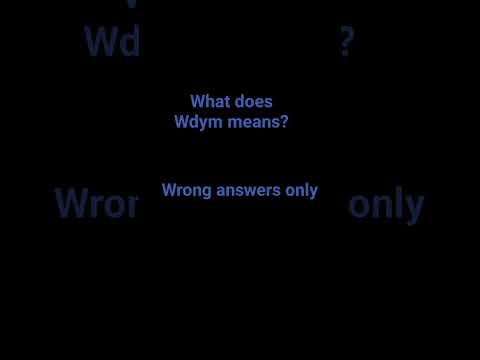 what does wdym means