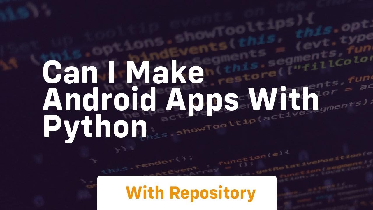 can i make android apps with python