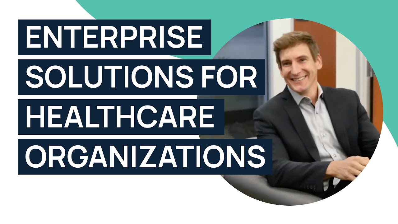 Enterprise Solutions for Healthcare Organizations