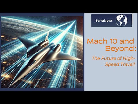 Mach 10 and Beyond: The Future of High Speed Travel! | TerraNova