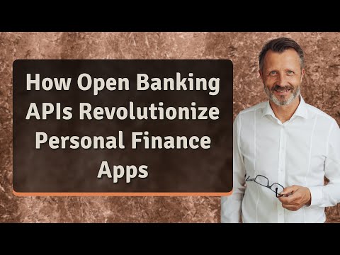 How Open Banking APIs Revolutionize Personal Finance Apps