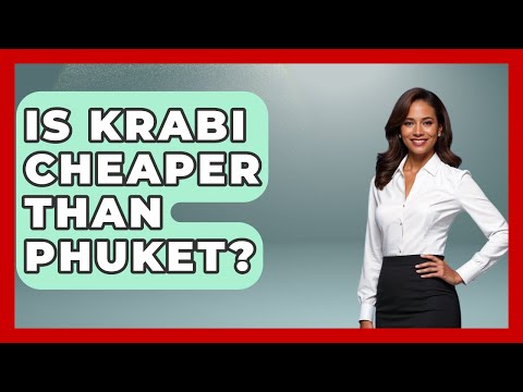 Is Krabi Cheaper Than Phuket? - Exploring Southeast Asia