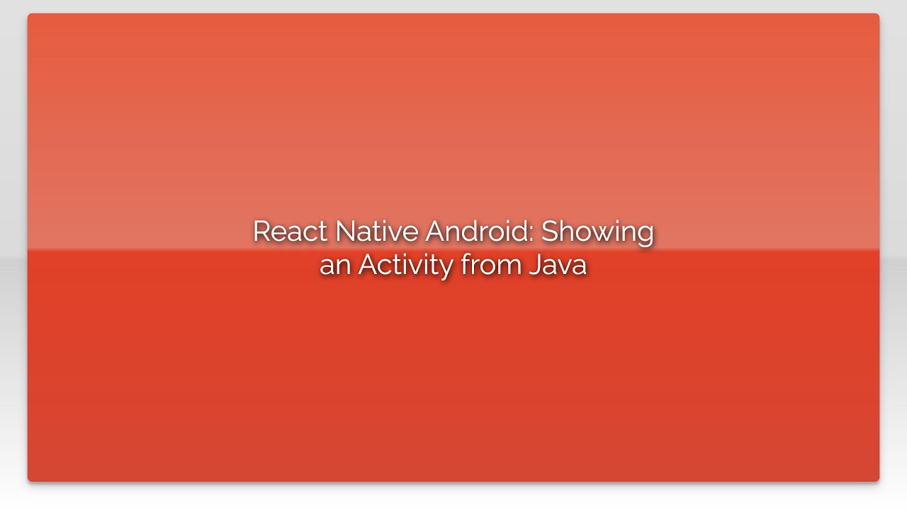 React Native Android: Showing an Activity from Java