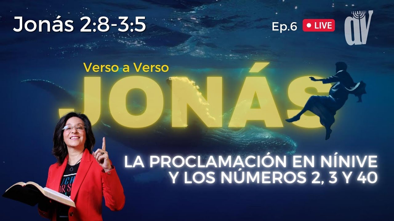 [Ep. #6]  Jonás 2:8-3:5 🌊 La PROCLAMACIÓN en Nínive [Los NÚMEROS 2, 3 Y 40 en la Biblia]