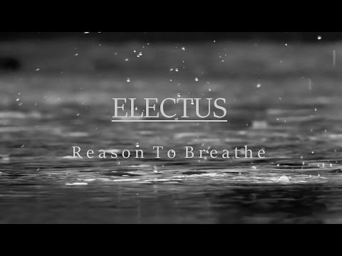 Watch “Electus – Reason To Breathe” on YouTube | Muddled Mawkishness ...