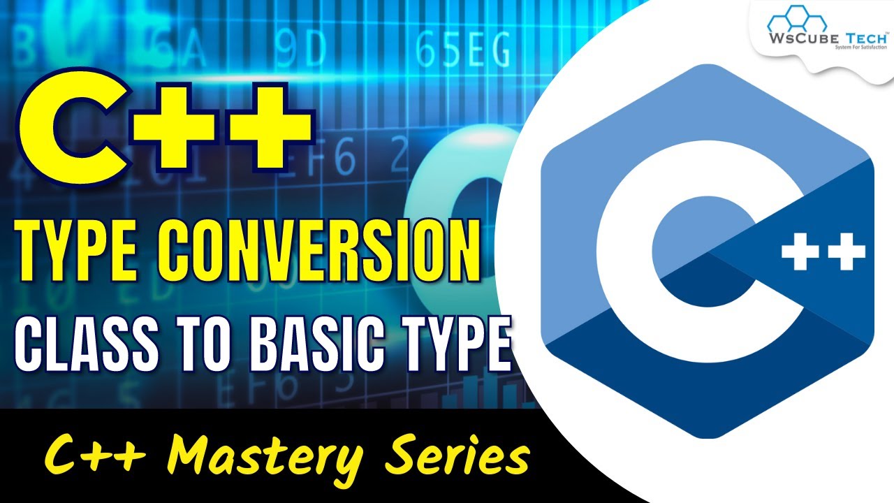C++ Type Conversion | Class To Basic Type - Complete Guide
