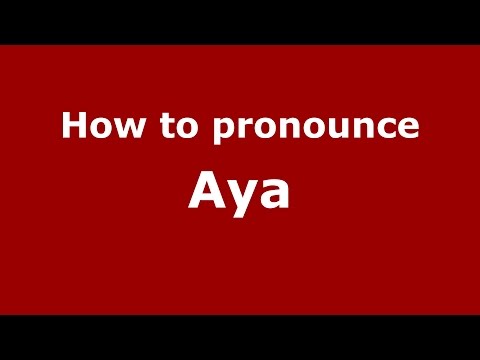 How to pronounce Aya (American English/US) - PronounceNames.com