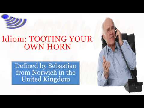 Idiom: TOOTING YOUR OWN HORN