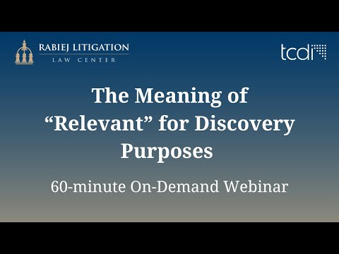 Meaning of "Relevant" for Discovery Purposes Rabiej Webinar