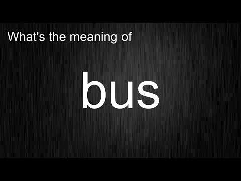 What's the meaning of "bus", How to pronounce bus?