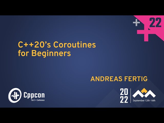 CppCon C++20’s Coroutines for Beginners - Video is available - Andreas Fertig's Blog